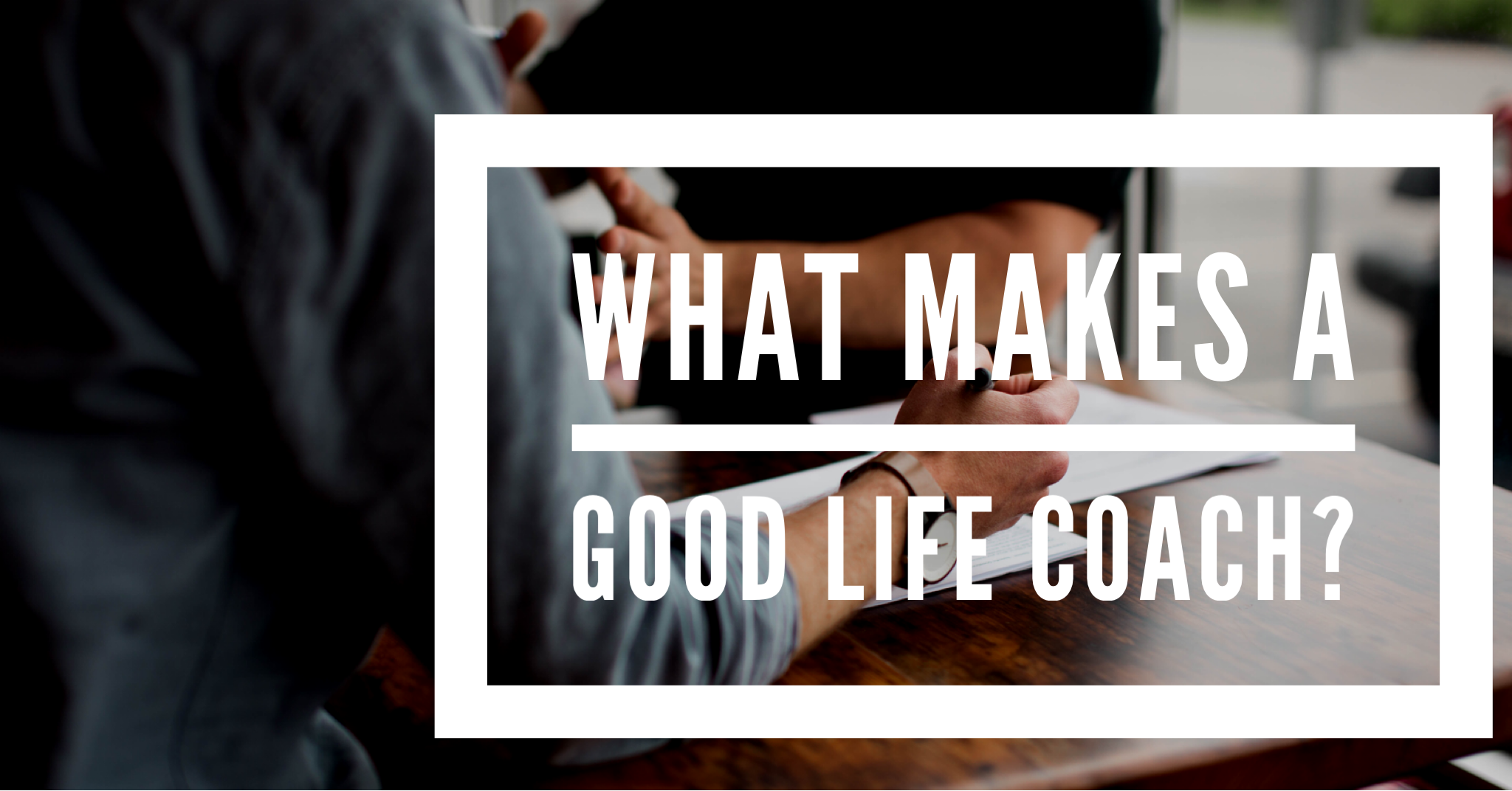 What makes a good Life Coach? – Irwin Edgehill Training